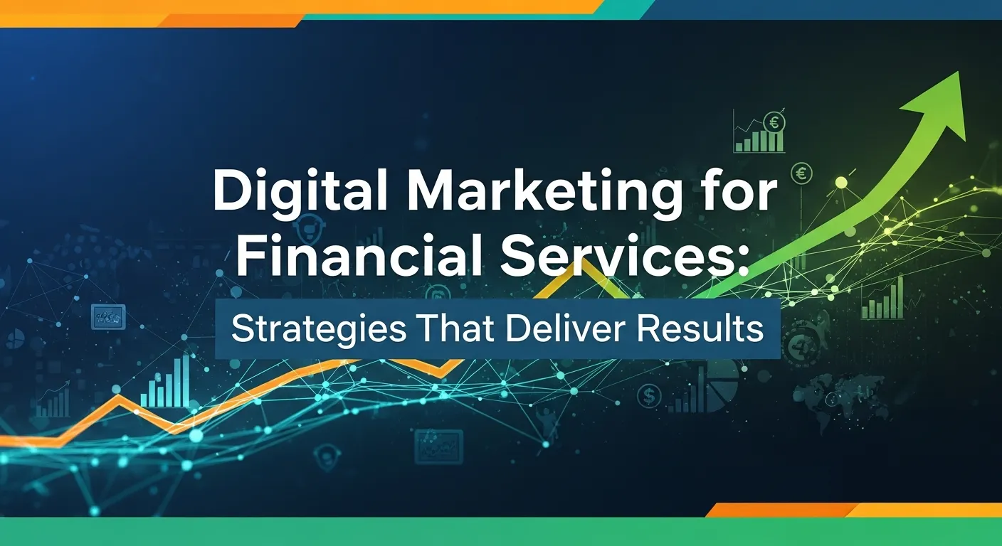 Digital Marketing for Financial Services: Proven Strategies
